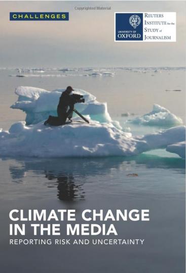 Climate Change in the Media: Reporting Risk and Uncertainty ...